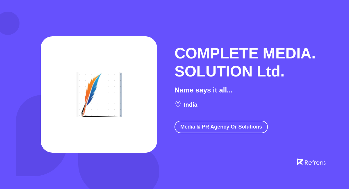 COMPLETE MEDIA. SOLUTION Ltd. -Refrens