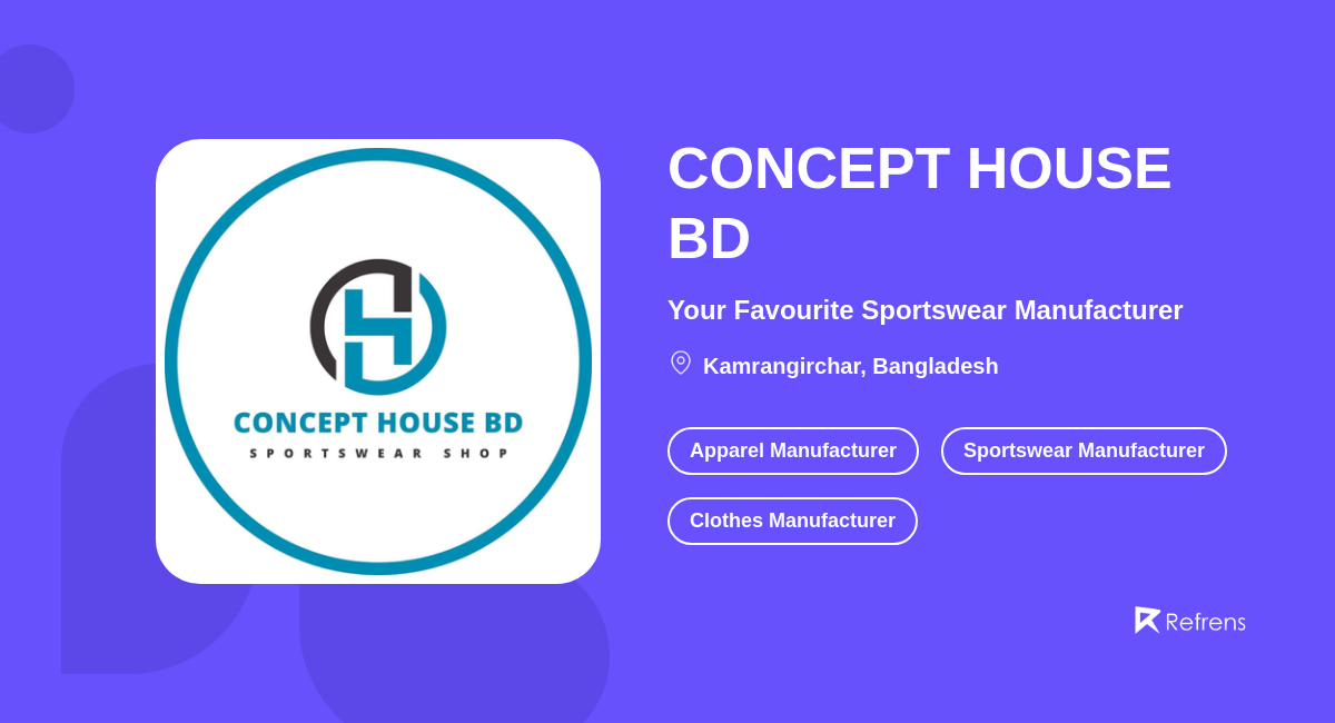 CONCEPT HOUSE BD | Apparel Manufacturer, Kamrangirchar -Refrens