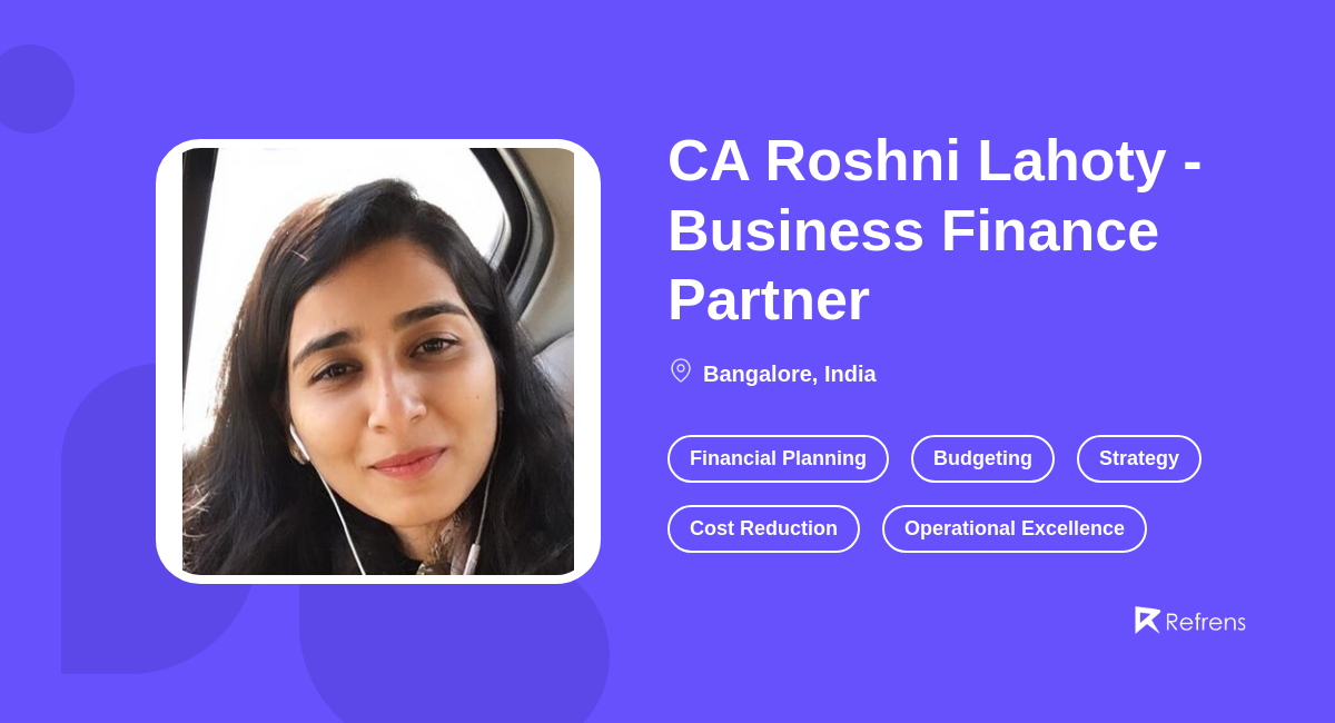 CA Roshni Lahoty - Business Finance Partner | Strategy, Bangalore -Refrens