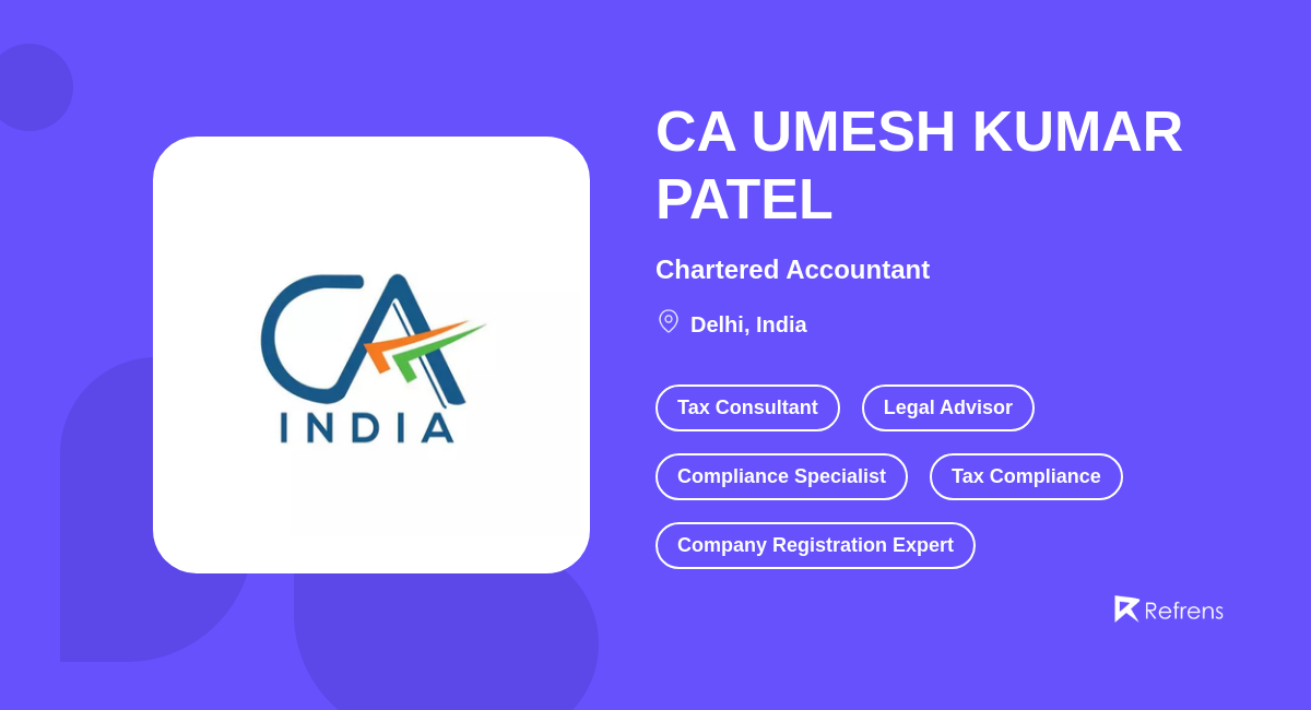 CA UMESH KUMAR PATEL | Legal Advisor, Delhi -Refrens