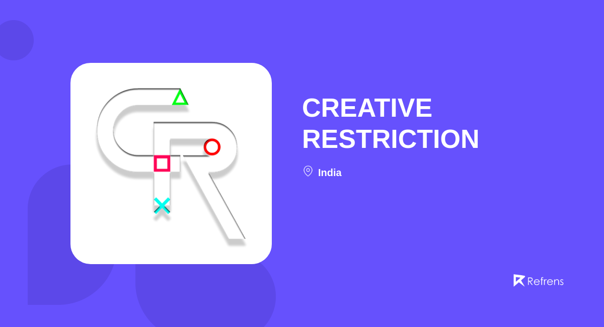CREATIVE RESTRICTION -Refrens