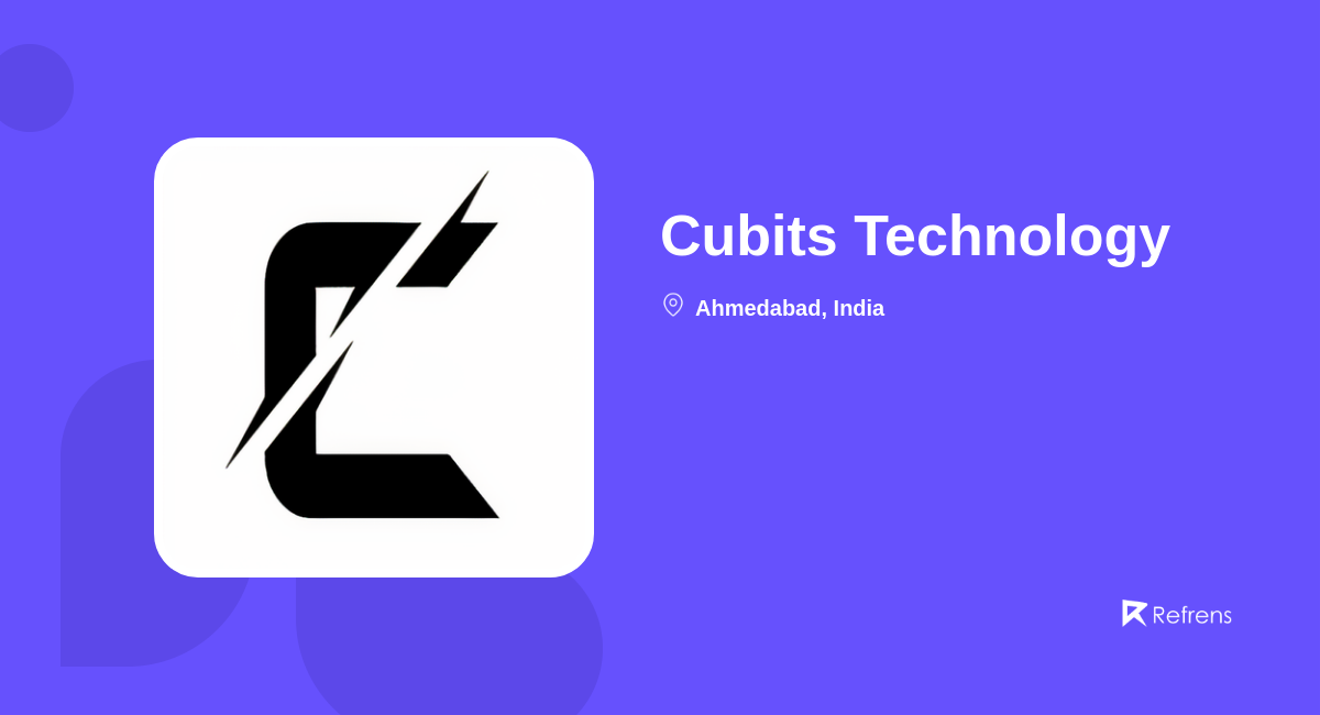 Cubits Technology, Ahmedabad -Refrens