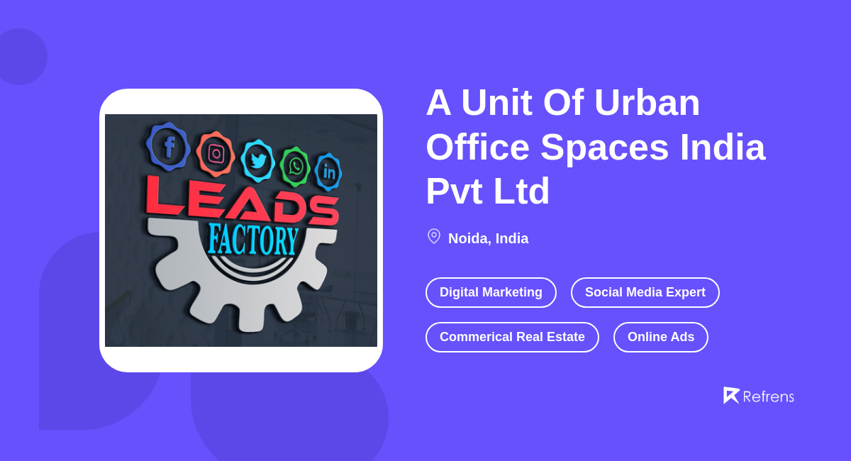 A Unit Of Urban Office Spaces India Pvt Ltd | Digital Marketing, Noida -Refrens