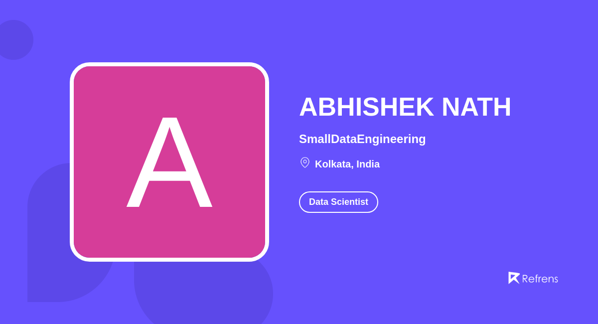 ABHISHEK NATH | Data Scientist, Kolkata -Refrens ABHISHEK NATH | Data Scientist, Kolkata -Refrens