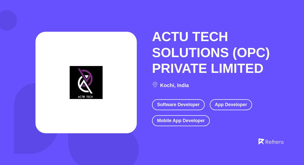 ACTU TECH SOLUTIONS (OPC) PRIVATE LIMITED, Kochi -Refrens