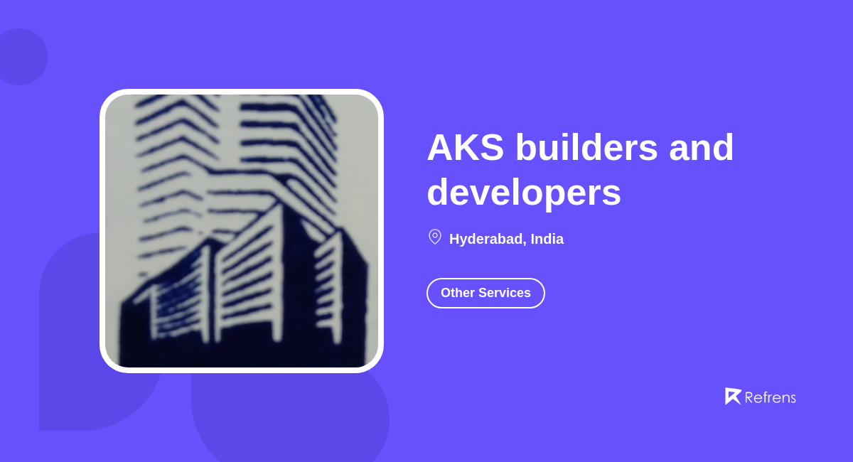 AKS builders and developers | Other Services, Hyderabad -Refrens