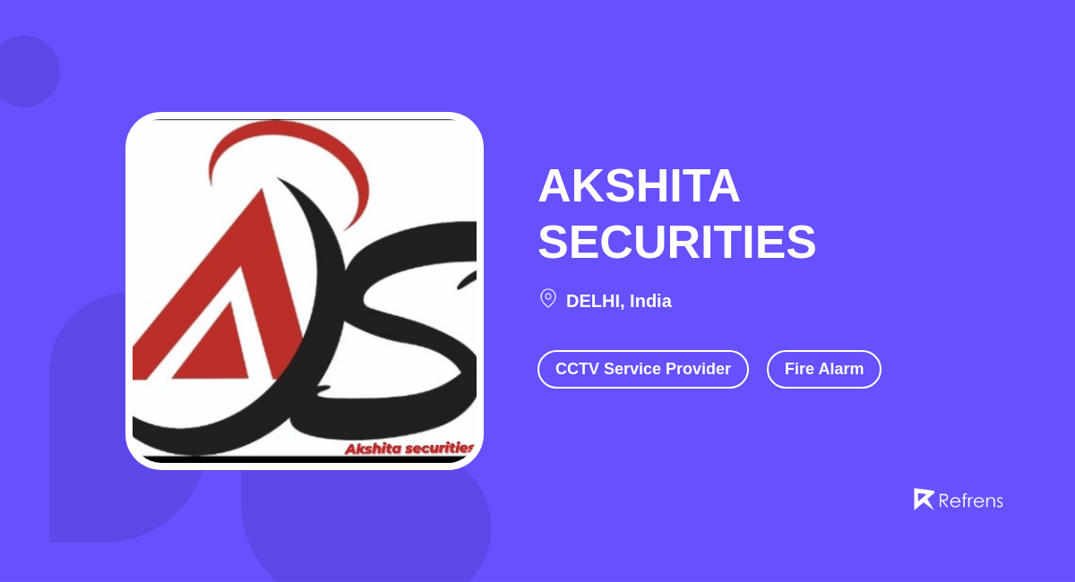 AKSHITA SECURITIES | CCTV Service Provider, DELHI -Refrens