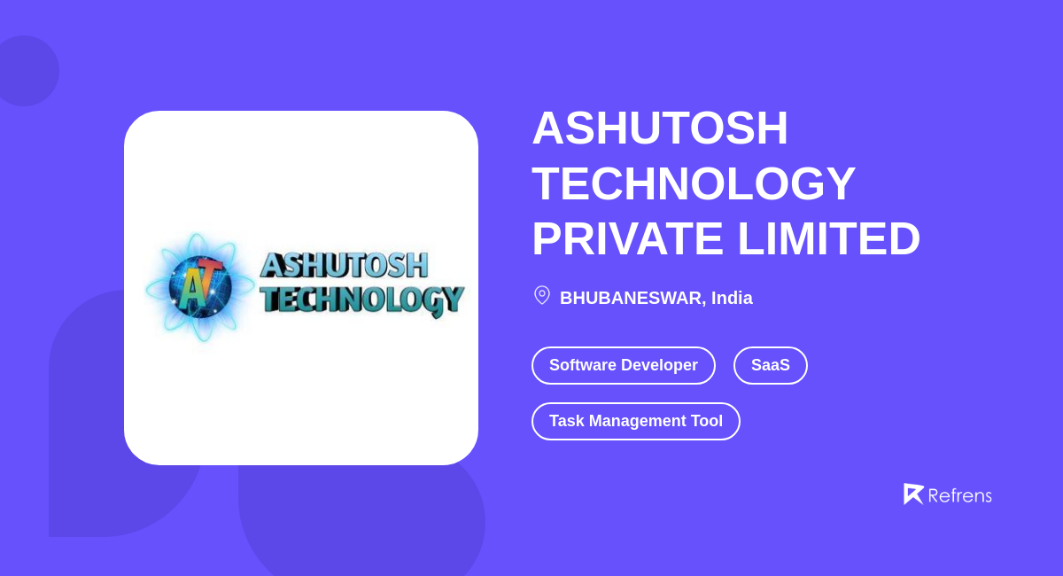 ASHUTOSH TECHNOLOGY PRIVATE LIMITED | Software Developer, BHUBANESWAR -Refrens