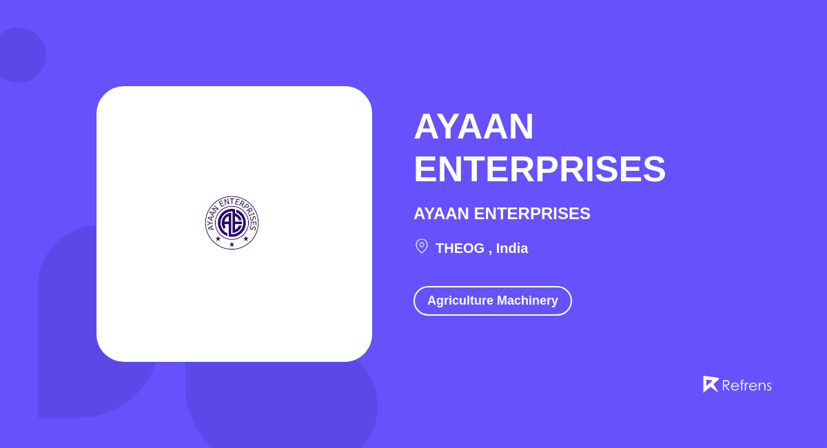 AYAAN ENTERPRISES | Agriculture Machinery, THEOG -Refrens
