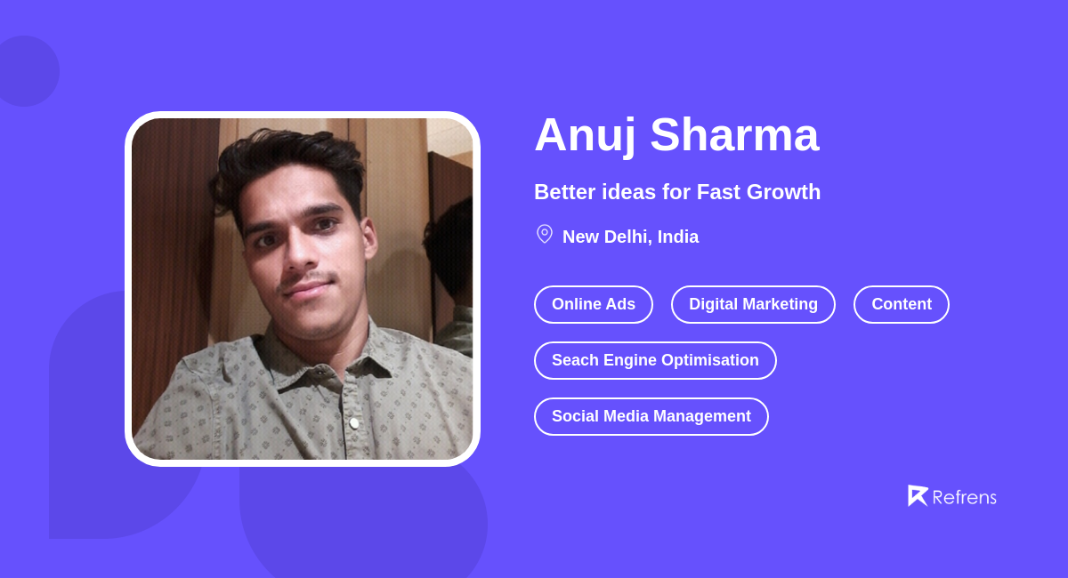 Anuj Sharma | Digital Marketing, New Delhi -Refrens