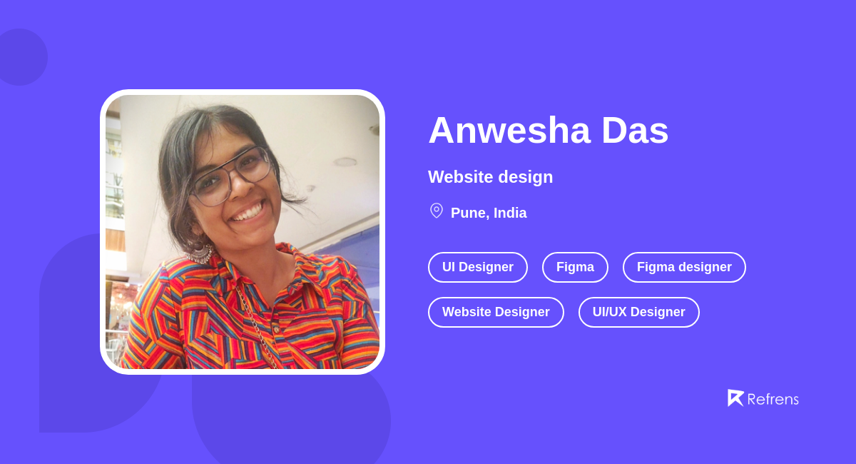 Anwesha Das | UI Designer, Pune -Refrens