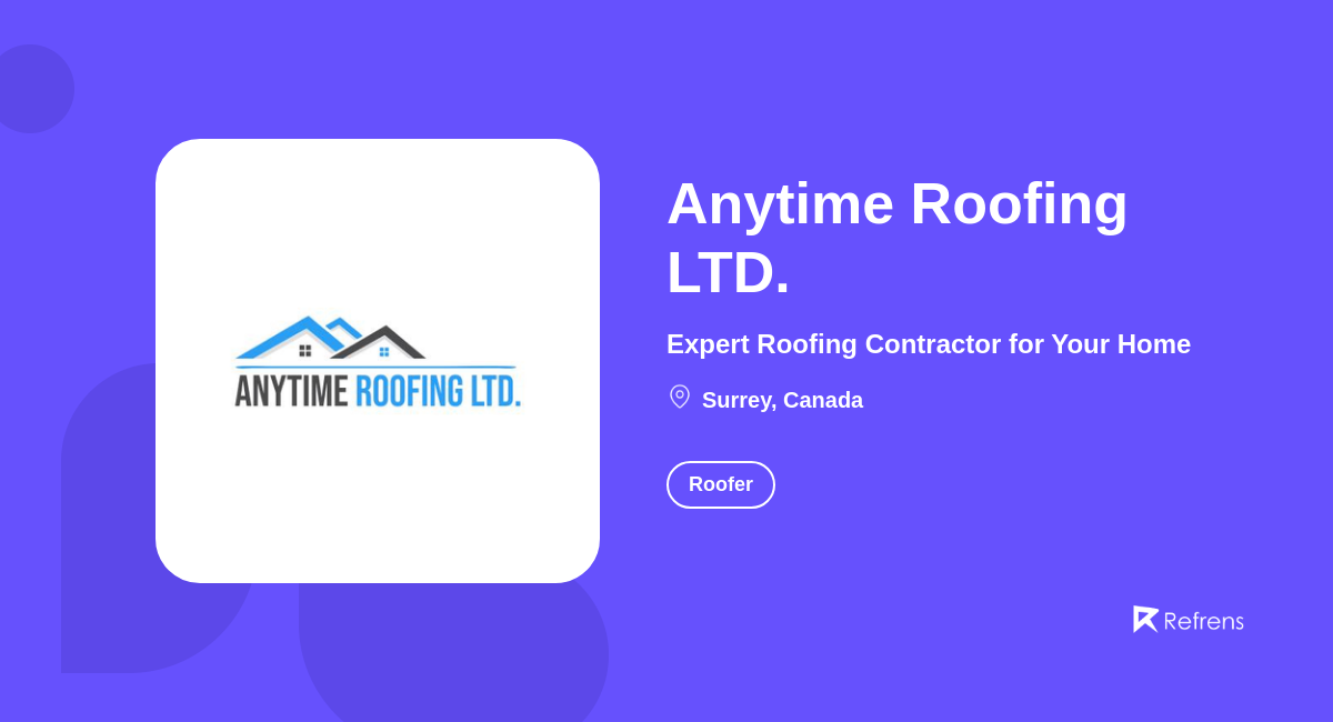 Anytime Roofing LTD., Surrey -Refrens