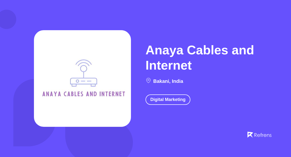 Anaya Cables and Internet, Bakani -Refrens