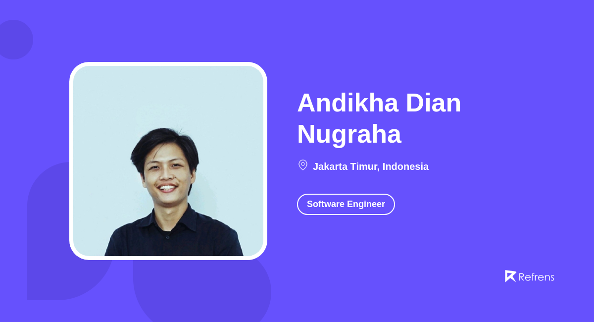 Andikha Dian Nugraha | Software Engineer, Jakarta Timur -Refrens