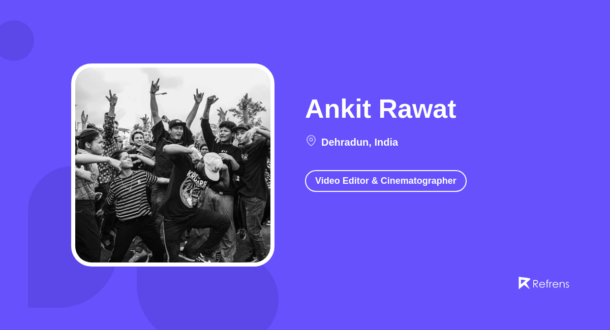 Ankit Rawat Video Editor And Cinematographer Dehradun Refrens