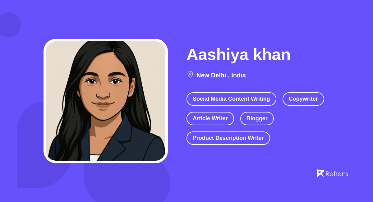 Aashiya khan | Copywriter, New Delhi -Refrens
