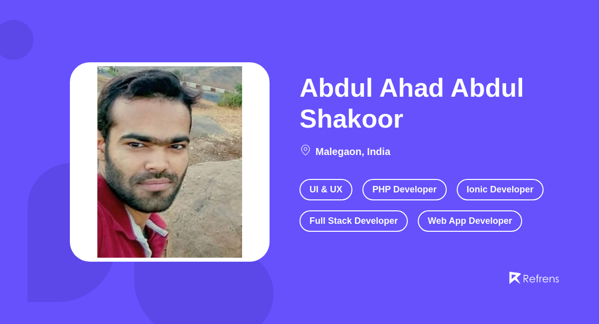Abdul Ahad Abdul Shakoor | Full Stack Developer, Malegaon -Refrens
