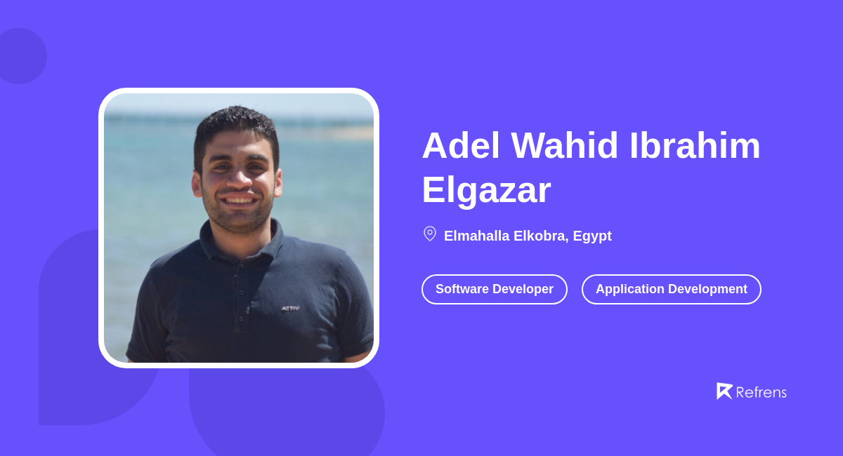 Adel Wahid Ibrahim Elgazar | Software Developer, Elmahalla Elkobra -Refrens
