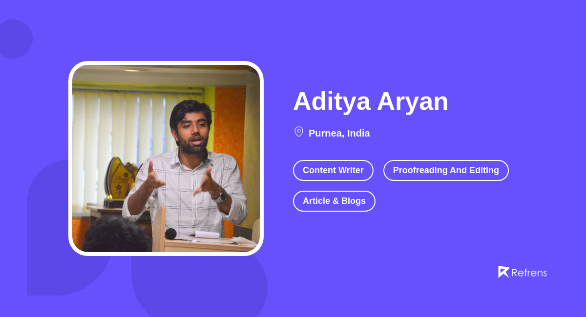 Aditya Aryan | Content Writer, Purnea -Refrens
