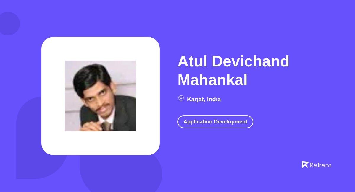 Atul Devichand Mahankal | Application Development, Karjat -Refrens