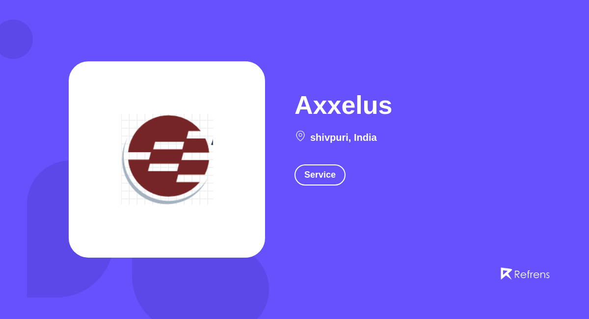Axxelus | Service, shivpuri -Refrens