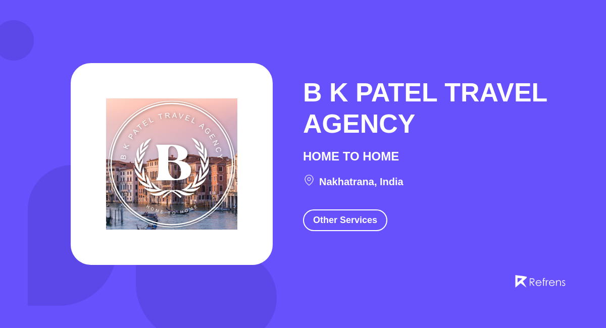 B K PATEL TRAVEL AGENCY | Other Services, Nakhatrana -Refrens