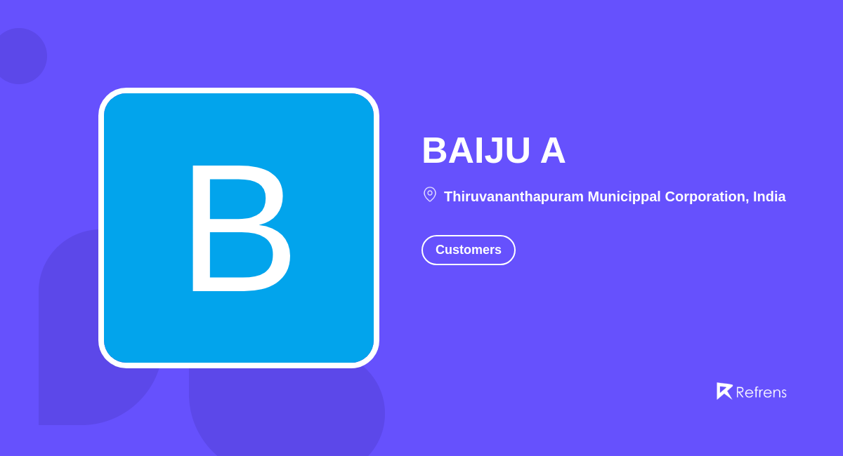 BAIJU A | Customers, Thiruvananthapuram Municippal Corporation -Refrens