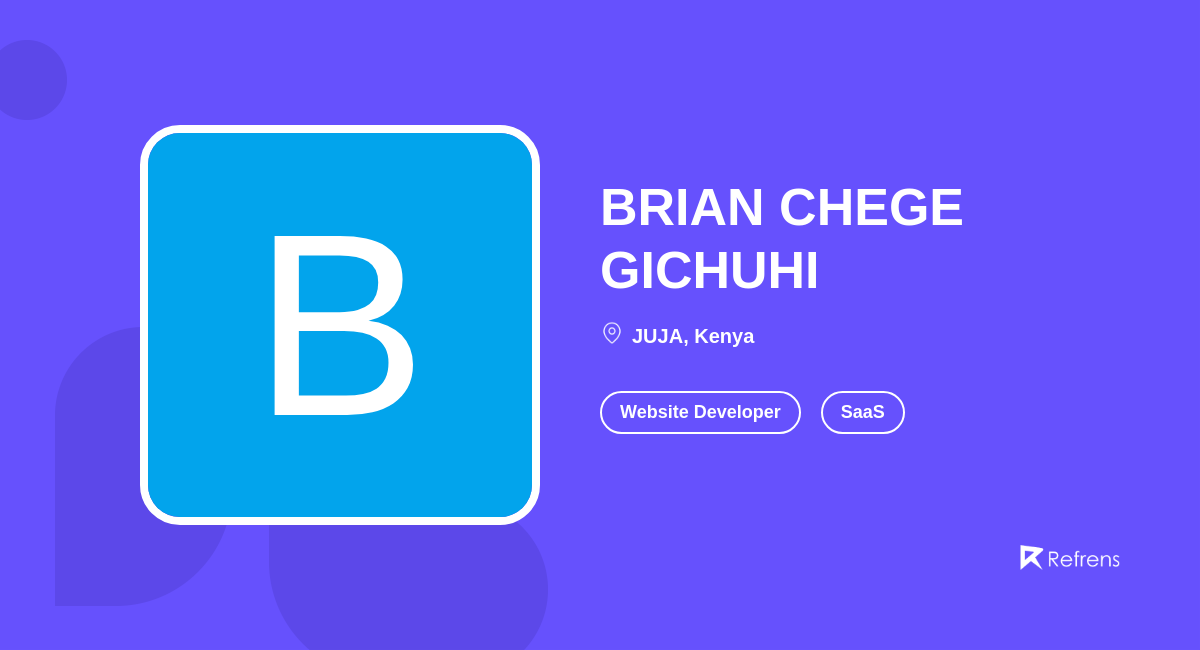 BRIAN CHEGE GICHUHI | Website Developer, JUJA -Refrens