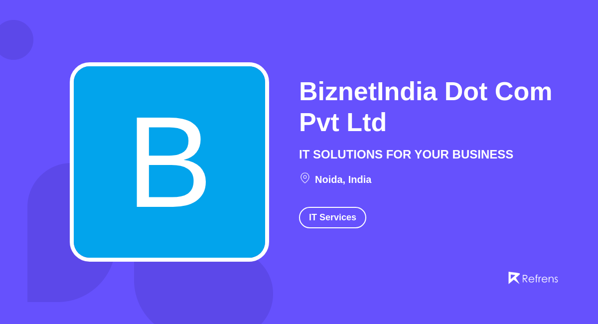 BiznetIndia Dot Com Pvt Ltd | IT Services, Noida -Refrens