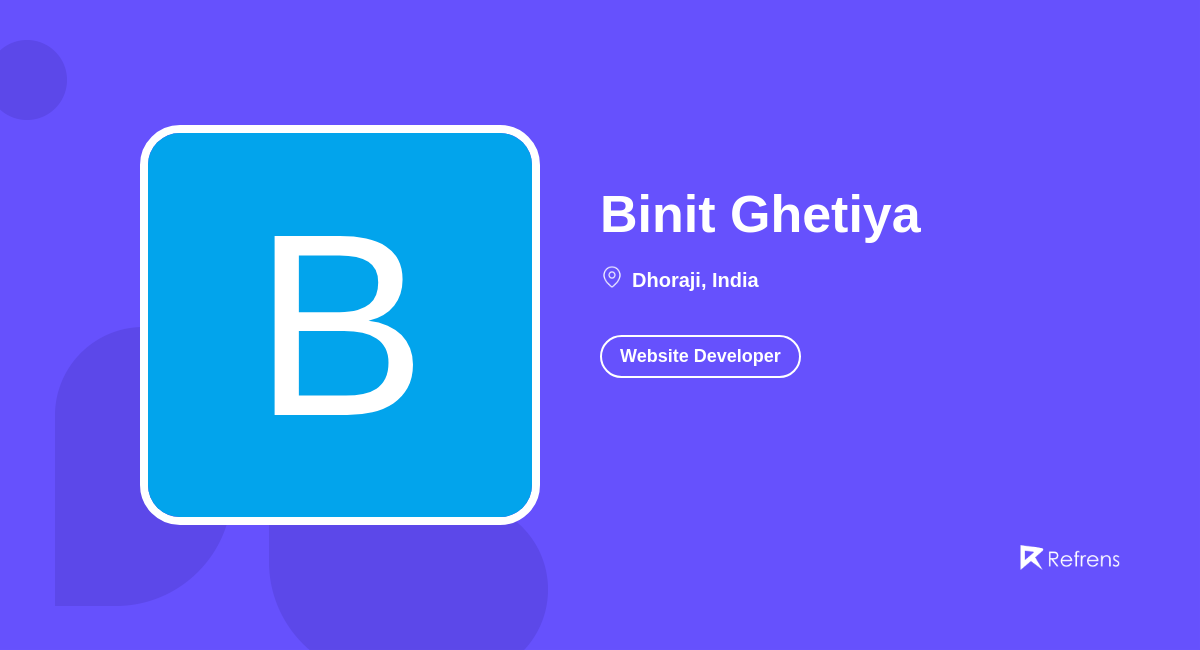 Binit Ghetiya | Website Developer, Dhoraji -Refrens