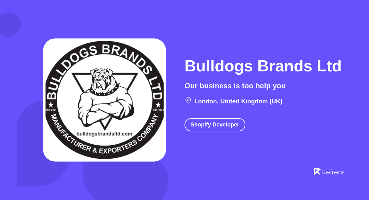 Bulldogs Brands Ltd | Shopify Developer, London -Refrens