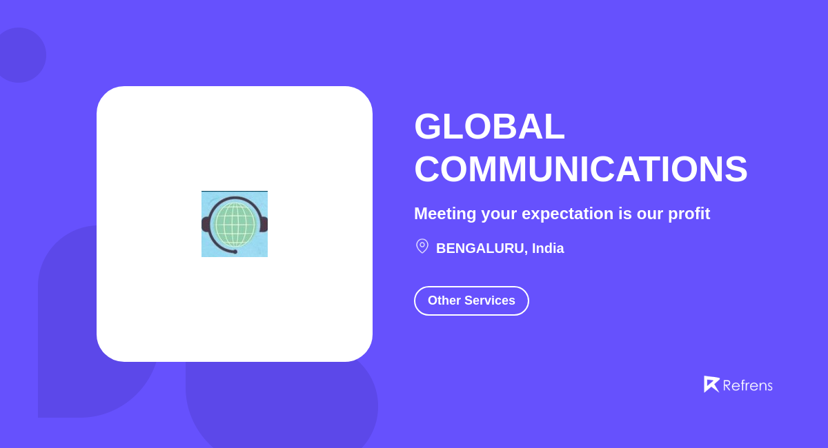 GLOBAL COMMUNICATIONS | Other Services, BENGALURU -Refrens