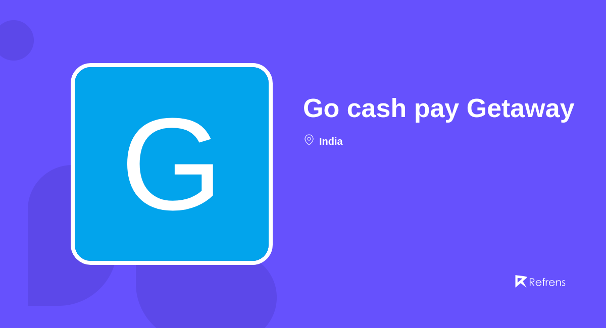 Go cash pay Getaway -Refrens