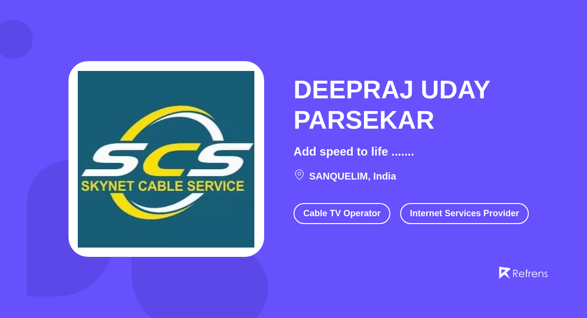 DEEPRAJ UDAY PARSEKAR | Internet Services Provider, SANQUELIM -Refrens