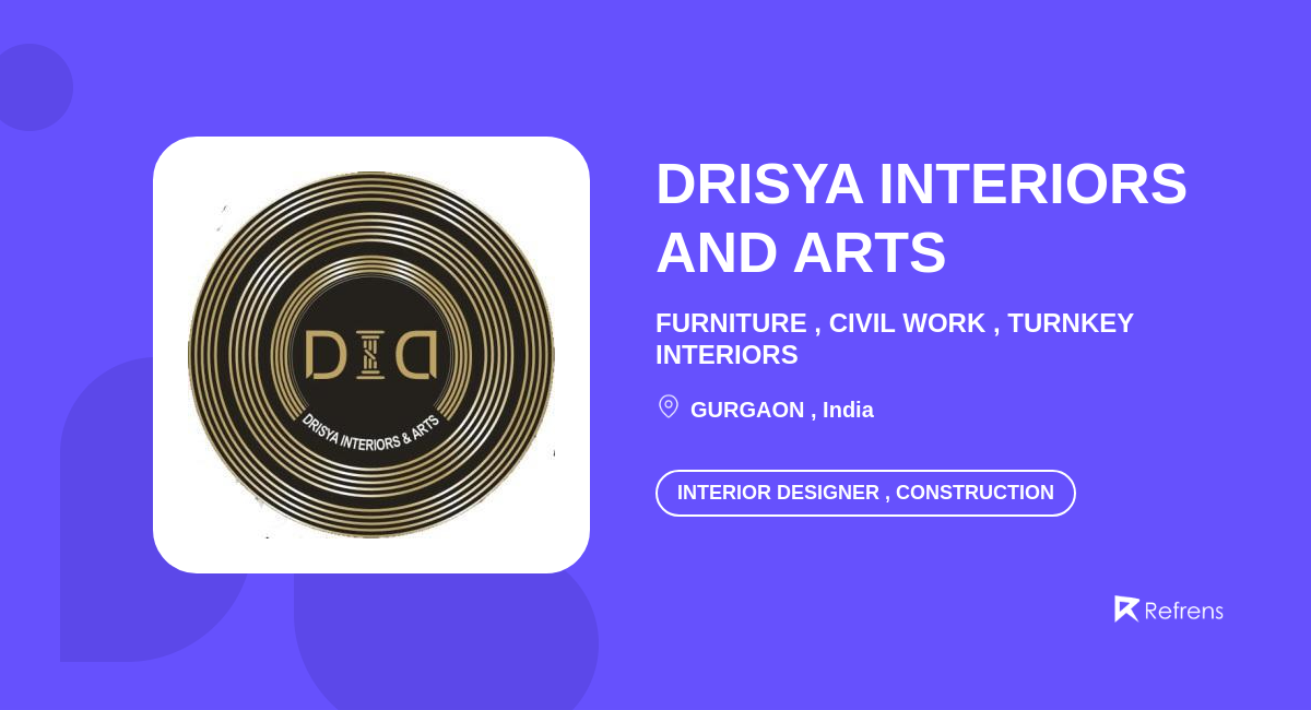 DRISYA INTERIORS AND ARTS, GURGAON -Refrens