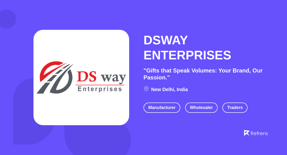 DSWAY ENTERPRISES, New Delhi -Refrens