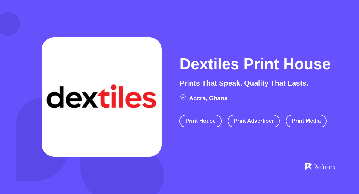 Dextiles Print House, Accra -Refrens