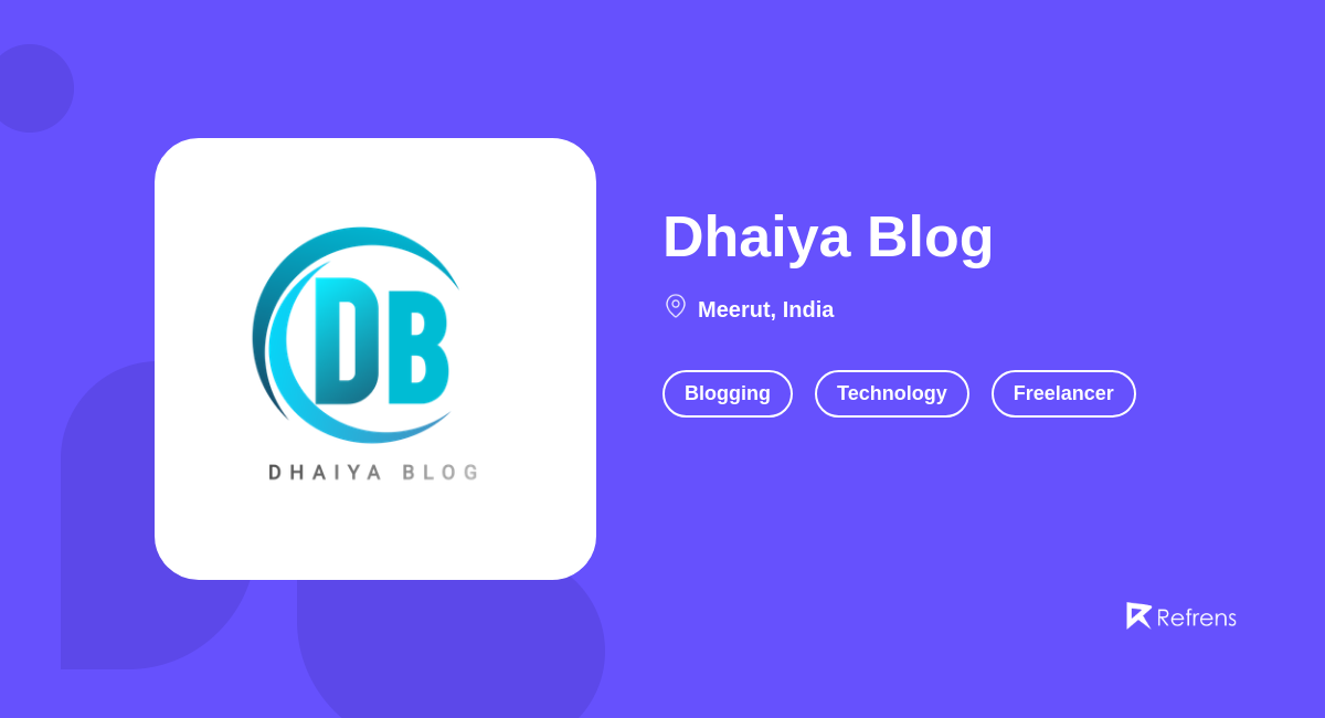 Dhaiya Blog | Technology, Meerut -Refrens