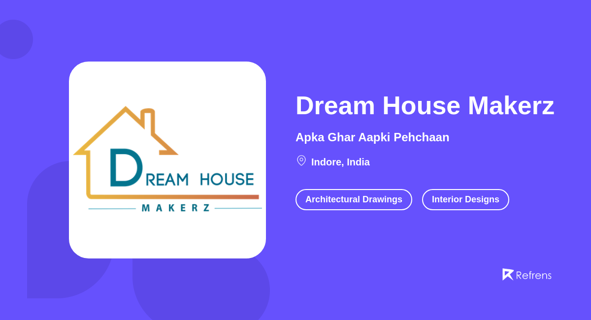 Dream House Makerz, Indore -Refrens