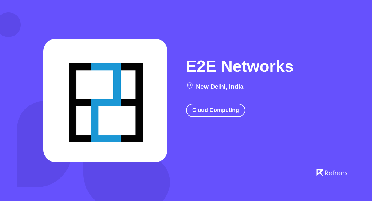 E2E Networks | Cloud Computing, New Delhi -Refrens
