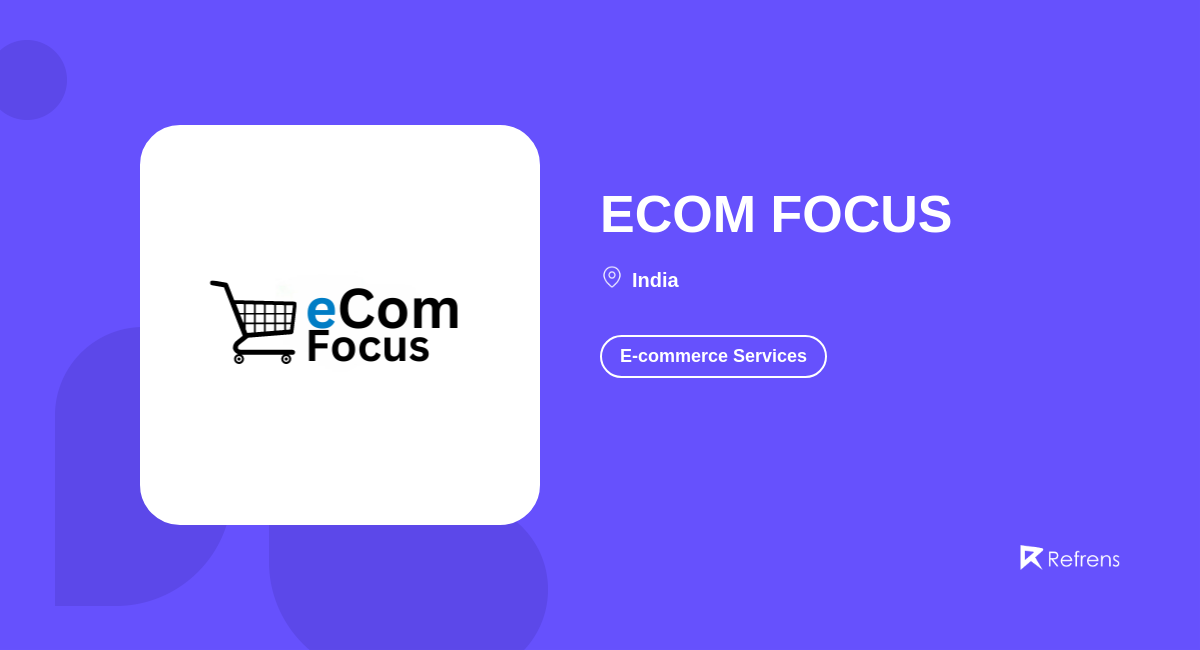 ECOM FOCUS | E-commerce Services -Refrens