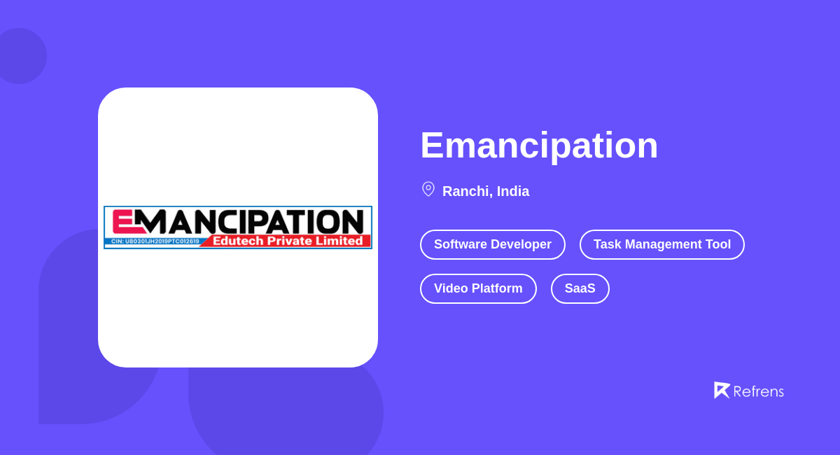 Emancipation | Software Developer, Ranchi -Refrens