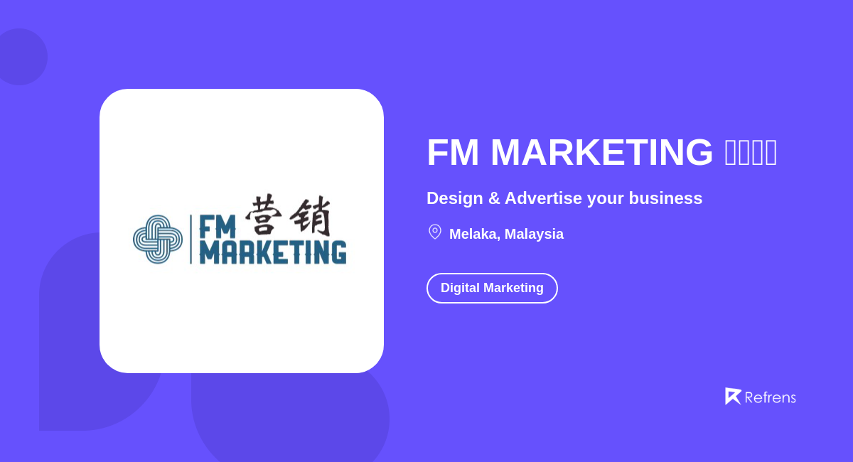 FM MARKETING 营销策划 | Digital Marketing, Melaka -Refrens