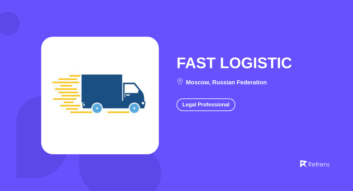 FAST LOGISTIC | Legal Professional, Moscow -Refrens