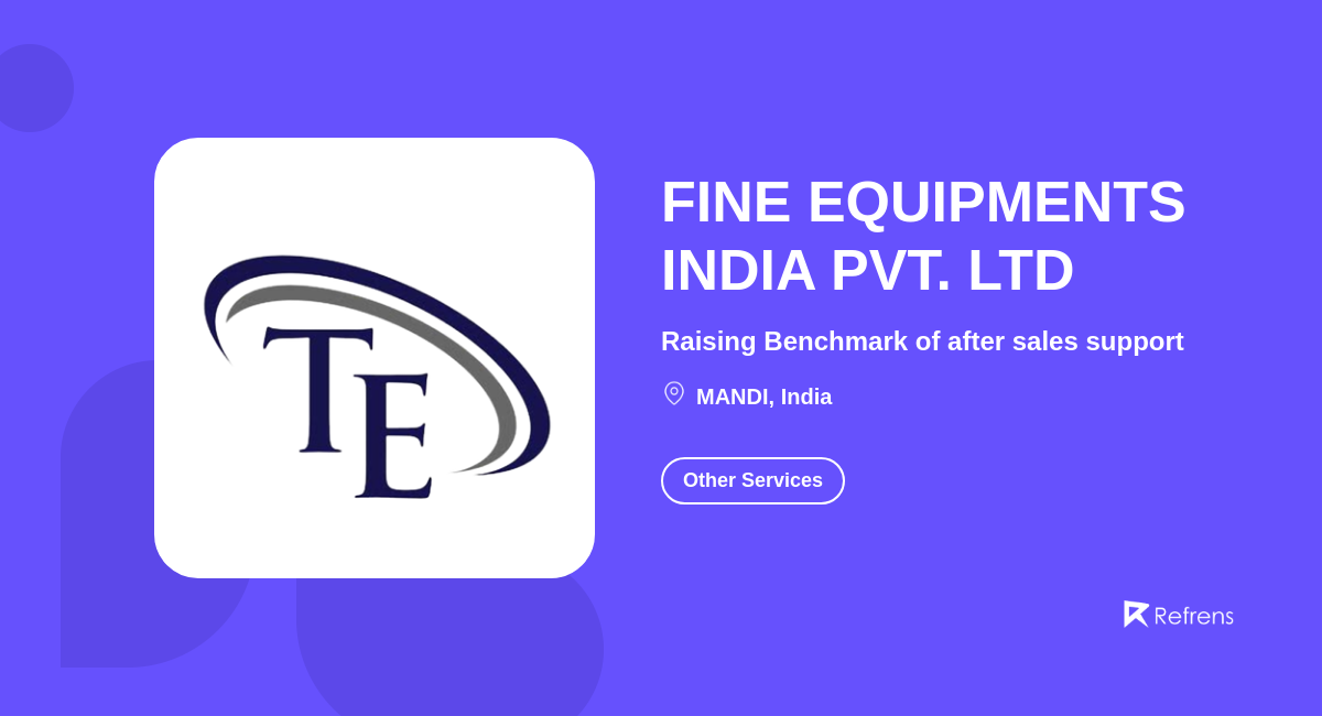 FINE EQUIPMENTS INDIA PVT. LTD, MANDI -Refrens