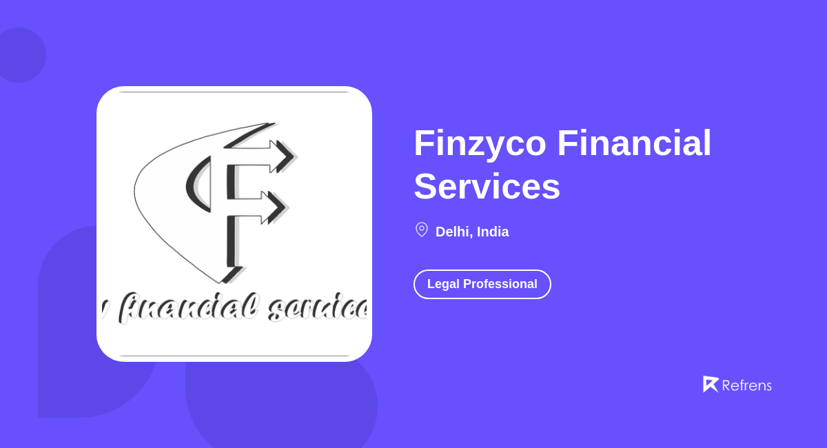 Finzyco Financial Services | Legal Professional, Delhi -Refrens