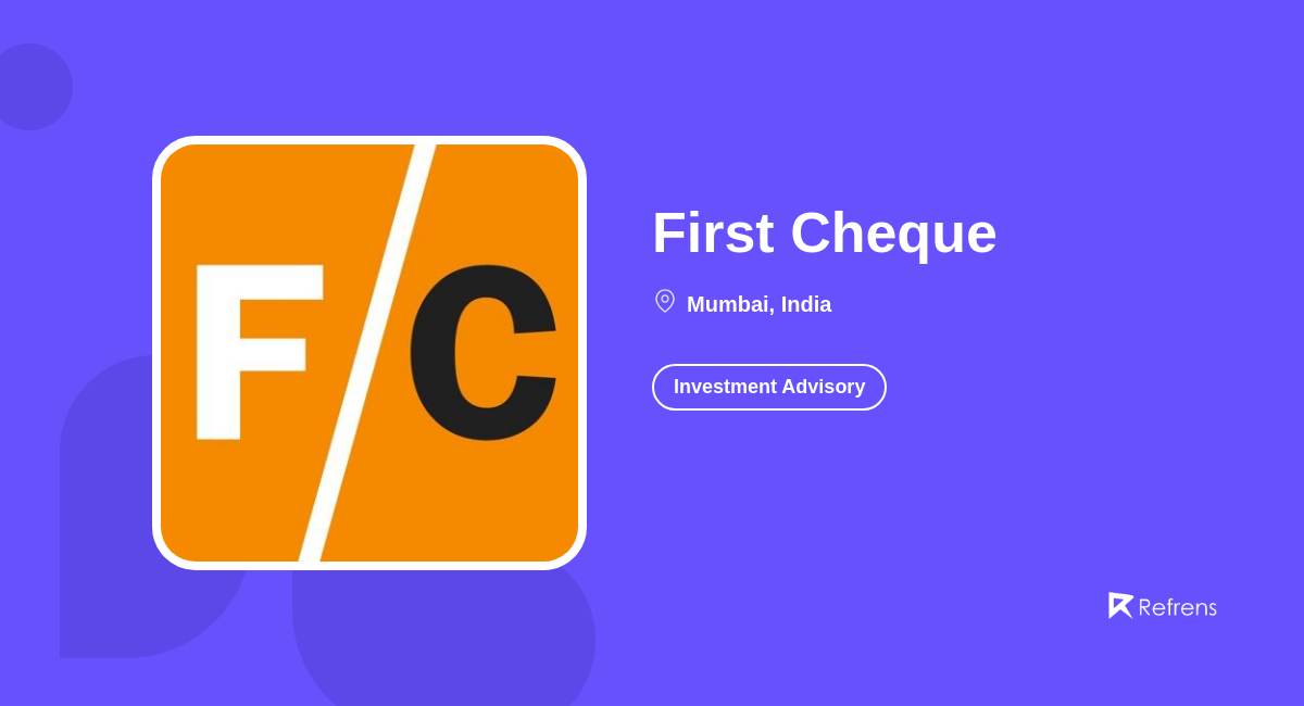 First Cheque | Investment Advisory, Mumbai -Refrens