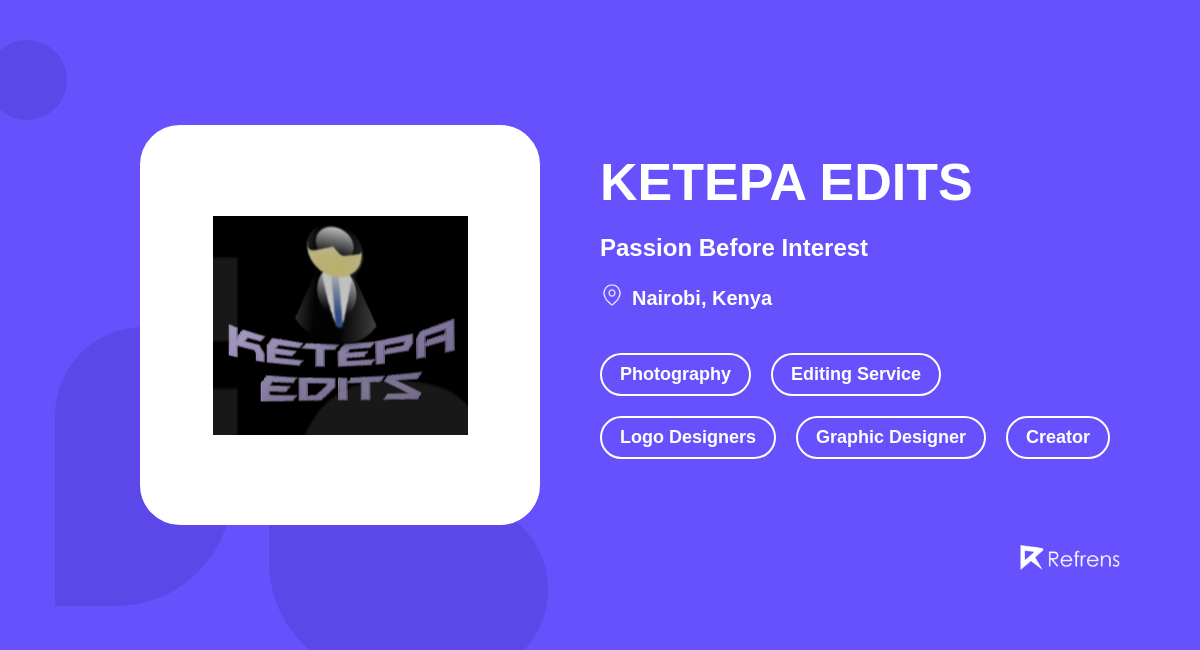 KETEPA EDITS | Graphic Designer, Nairobi -Refrens
