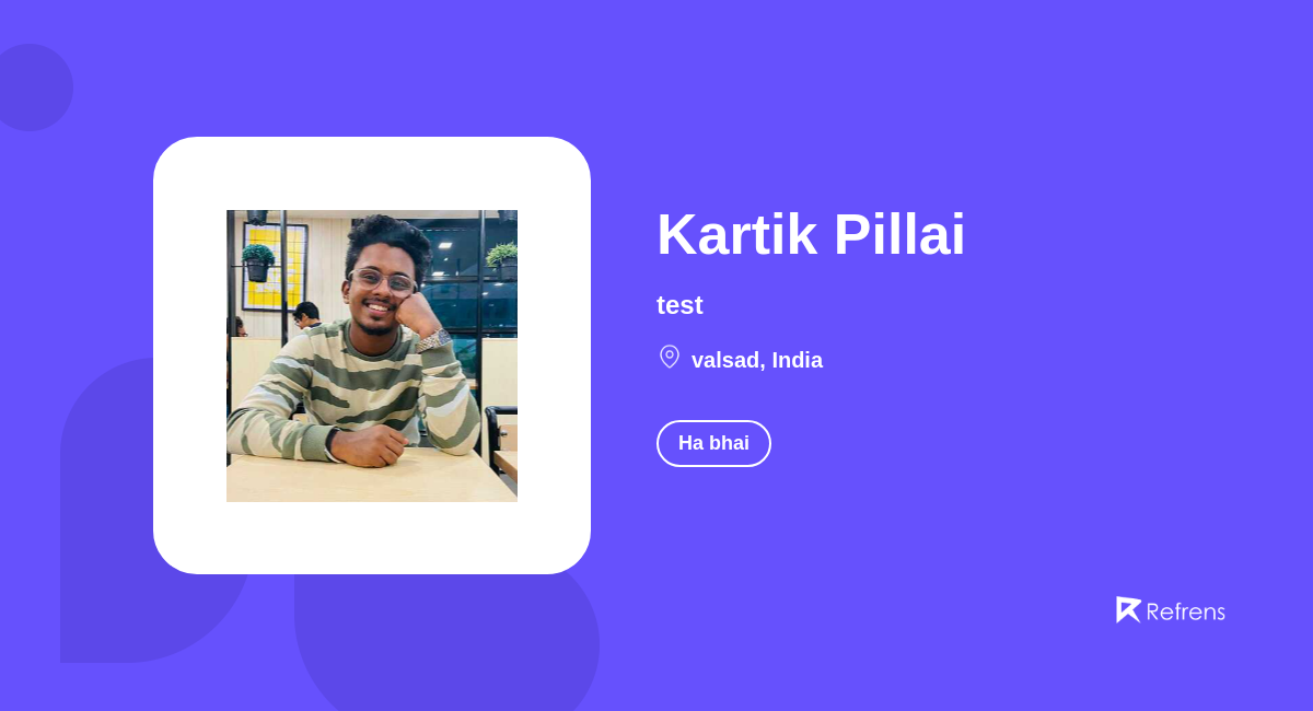 Kartik Pillai | Ha bhai, valsad -Refrens