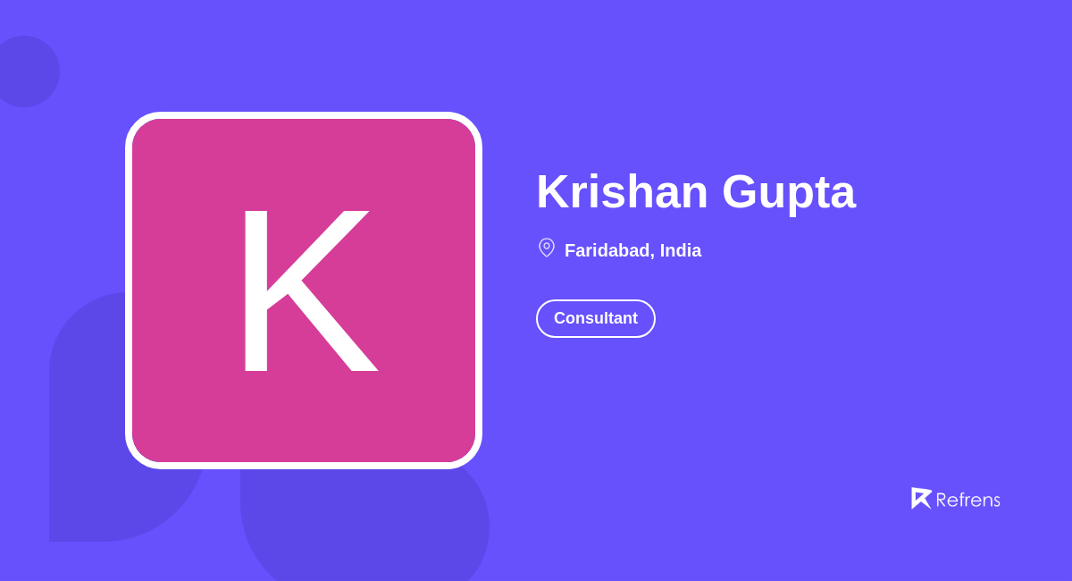 Krishan Gupta | Consultant, Faridabad -Refrens